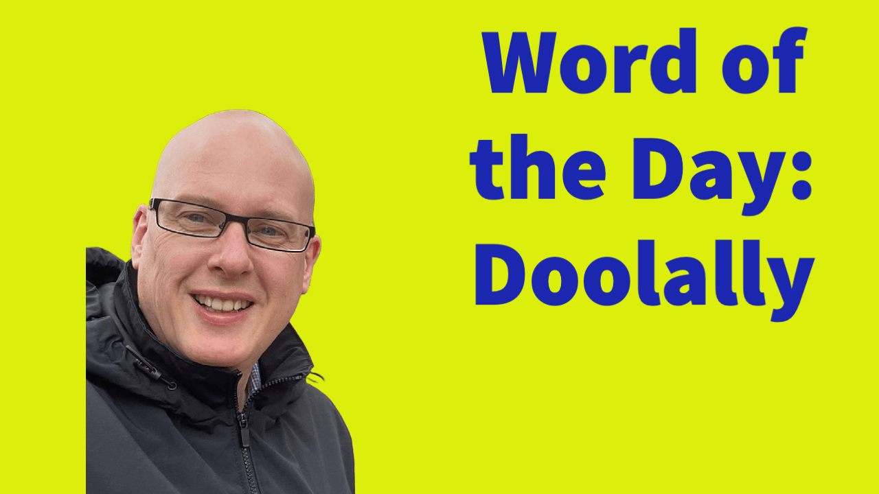 word of the day: doolally - Ben Gooderham