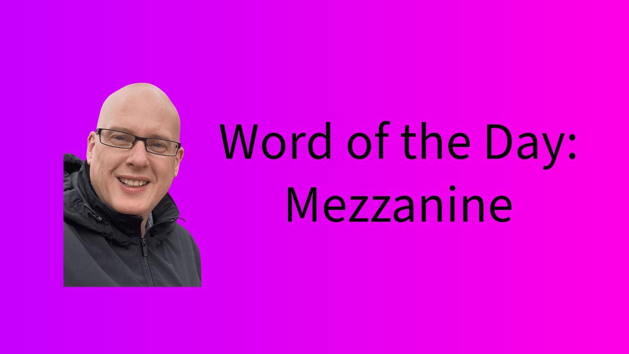 word of the day: mezzanine - Ben Gooderham
